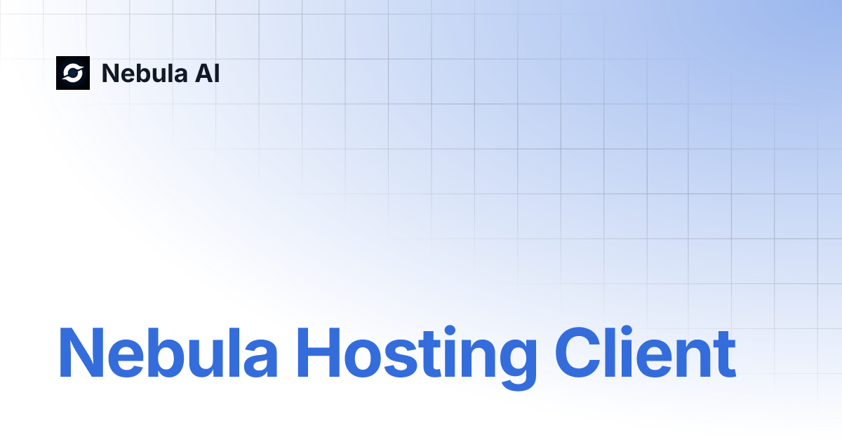 Nebula Hosting Client | Nebula AI